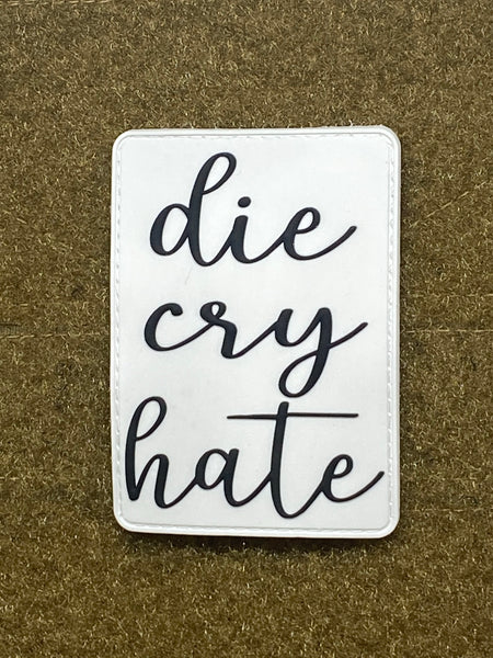 DIE CRY HATE PVC MORALE PATCH – Tactical Outfitters