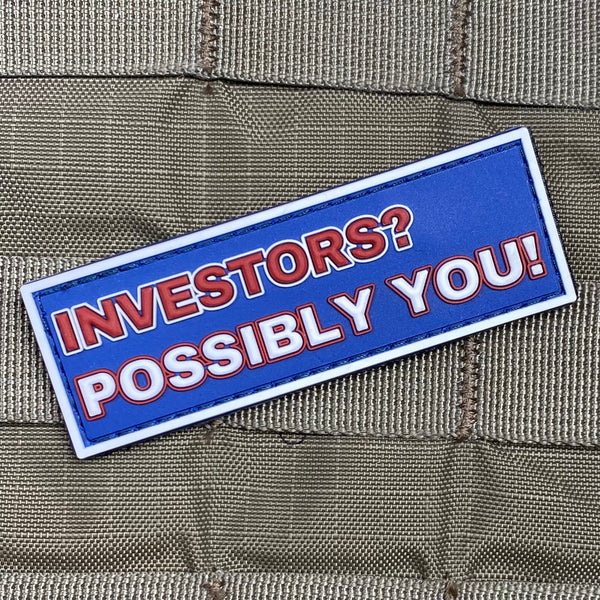 Investors? Possibly You! PVC Morale Patch – Tactical Outfitters