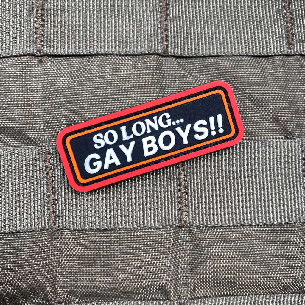 So Long... Gay Boys!! PVC Morale Patch – Tactical Outfitters