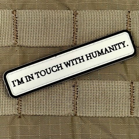 I'm In Touch With Humanity PVC Morale Patch – Tactical Outfitters